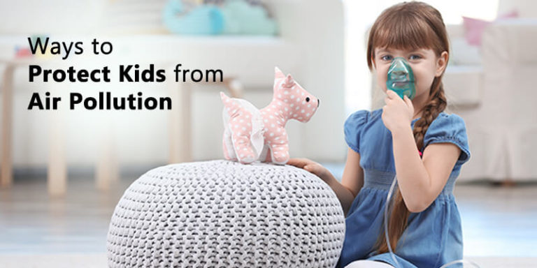 Ways to Protect your Kids from the Effects of Air Pollution